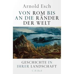 Beck Von Rom bis an die Ränder der Welt - Arnold Esch, Gebunden