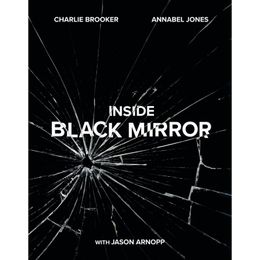 Inside Black Mirror - Charlie Brooker, Annabel Jones, Jason Arnopp, Gebunden