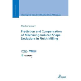 Ergebnisse aus der Produktionstechnik / Prediction and Compensation of Machining-Induced Shape Deviations in Finish Milling - Martin Stolorz, Kartoniert (TB)