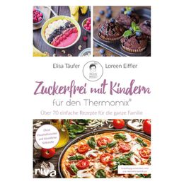 Riva Verlag Zuckerfrei mit Kindern - für den Thermomix® - Loreen Eiffler, Elisa Täufer, Gebunden