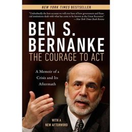 W. W. Norton & Company Courage to Act - A Memoir of a Crisis and Its Aftermath - Ben S. Bernanke, Kartoniert (TB)