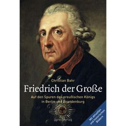 Friedrich der Große - Christian Bahr, Kartoniert (TB)