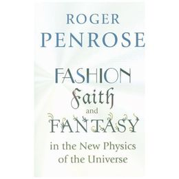 Princeton University Press Fashion, Faith, and Fantasy in the New Physics of the Universe - Roger Penrose, Kartoniert (TB)