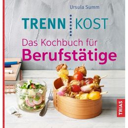 Trias Trennkost. Das Kochbuch für Berufstätige - Ursula Summ, Kartoniert (TB)