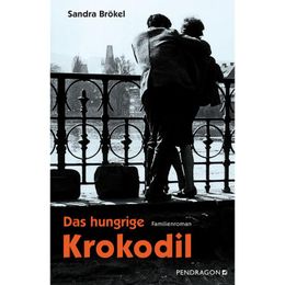 Literatur bei Pendragon / Das hungrige Krokodil - Sandra Brökel, Kartoniert (TB)