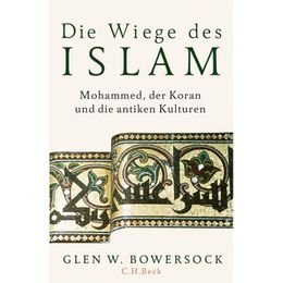 Beck Die Wiege des Islam - Glen W. Bowersock, Gebunden