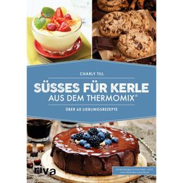 Riva Süßes für Kerle aus dem Thermomix® - Charly Till, Kartoniert (TB)