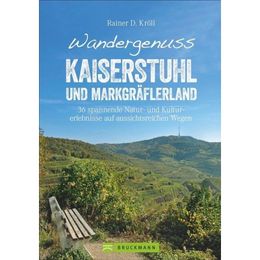 Bruckmann Wandergenuss Kaiserstuhl und Markgräflerland - Rainer D. Kröll, Kartoniert (TB)