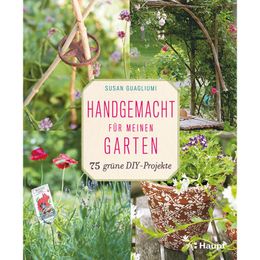 haupt Handgemacht für meinen Garten - Susan Guagliumi, Kartoniert (TB)