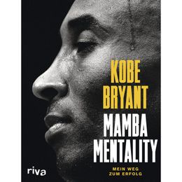 Riva Verlag Mamba Mentality - Kobe Bryant, Andrew D. Bernstein, Phil Jackson, Pau Gasol, Gebunden