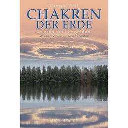 Chakren der Erde - Spiegel der Menschheit - Gregor Arzt, Kartoniert (TB)