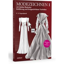 Stiebner Modezeichnen mit Adobe Illustrator.Tl.1 - F. Volker Feyerabend, Kartoniert (TB)