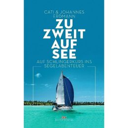Delius Klasing Verlag Zu zweit auf See - Johannes Erdmann, Cati Erdmann, Gebunden
