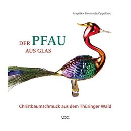 Der Pfau aus Glas - Angelika Steinmetz-Oppelland, Antje Weißmann, Kartoniert (TB)