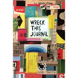 Wreck This Journal: Now in Color - Keri Smith, Kartoniert (TB)