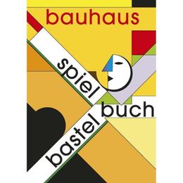 Bauhaus Spiel- und Bastelbuch - Alfred Meurer, Geheftet