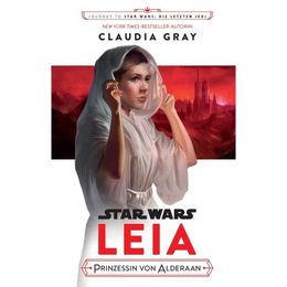 Star Wars: Journey to Star Wars: Die letzen Jedi - Leia - Claudia Gray, Kartoniert (TB)