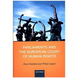 Oxford University Parliaments and the European Court of Human Rights - Alice Donald, Philip Leach, Gebunden