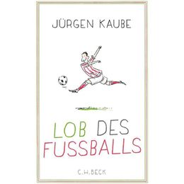 Beck Lob des Fußballs - Jürgen Kaube, Gebunden