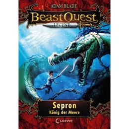 Loewe Verlag Sepron, König der Meere / Beast Quest Legend Bd.2 - Adam Blade, Gebunden