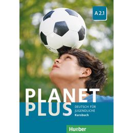Planet Plus - Deutsch für Jugendliche / A2.1 / Kursbuch - Gabriele Kopp, Josef Alberti, Siegfried Büttner, Kartoniert (TB)