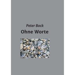 tredition Ohne Worte - Peter Bock, Kartoniert (TB)
