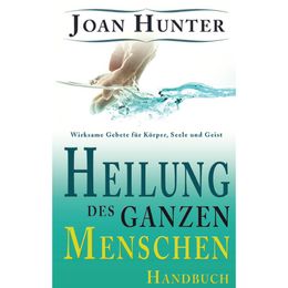 Heilung des ganzen Menschen - Joan Hunter, Kartoniert (TB)