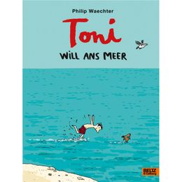 Toni will ans Meer - Philip Waechter, Gebunden