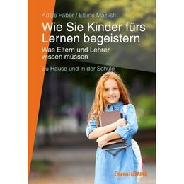 Wie Sie Kinder fürs Lernen begeistern - Adele Faber, Elaine Mazlish, Kartoniert (TB)