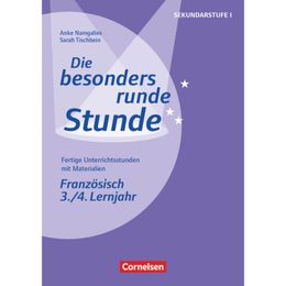 Die besonders runde Stunde - Sekundarstufe I - Fertige Unterrichtsstunden mit Materialien - Französisch - 3./4. Lernjahr - Sarah Król, Anke Namgalies, Geheftet