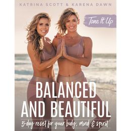 Tone It Up: Balanced and Beautiful - Katrina Scott, Karena Dawn, Gebunden