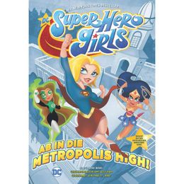 DC Super Hero Girls - Ab in die Metropolis High - Yancey Labat, Amy Wolfram, Kartoniert (TB)