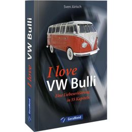 I love my VW-Bulli - Liebeserklärung an eine Legende - Michael Dörflinger, Kartoniert (TB)