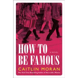 How to Be Famous - Caitlin Moran, Gebunden