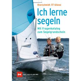 Delius Klasing Verlag Ich lerne segeln - Heinz Overschmidt, Ramon Gliewe, Kartoniert (TB)