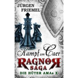 Kampf um Caer / Ragnor Saga Bd.10 - Jürgen Friemel, Kartoniert (TB)