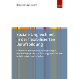 Soziale Ungleichheit in der flexibilisierten Berufsbildung - Rebekka Sagelsdorff, Kartoniert (TB)