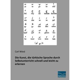 Die Kunst, die türkische Sprache durch Selbstunterricht schnell und leicht zu erlernen, Kartoniert (TB)