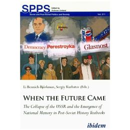 When the Future Came: The Collapse of the USSR and the Emergence of National Memory in Post-Soviet History Textbooks - When the Future Came: The Collapse of the USSR and the Emergence of National Memory in Post-Soviet History Textbooks, Kartoniert (TB)