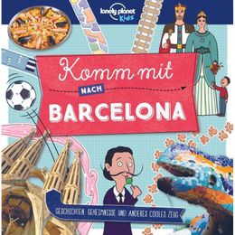 LONELY PLANET Kinderreiseführer Komm mit nach Barcelona - Lonely Planet, Kartoniert (TB)
