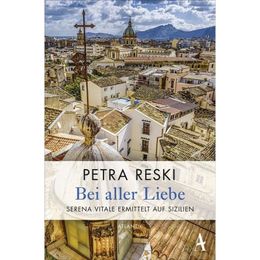 Bei aller Liebe / Serena Vitale Bd.3 - Petra Reski, Kartoniert (TB)