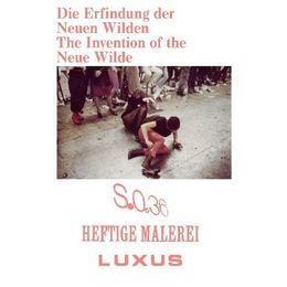 Die Erfindung der Neuen Wilden. Malerei und Subkultur um 1980 / The Invention of the Neue Wilde. Painting and Subculture around 1980, Kartoniert (TB)