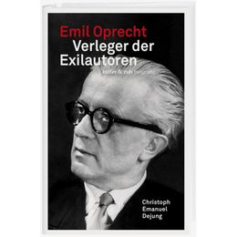 rüffer&rub biografie / Emil Oprecht - Christoph Emanuel Dejung, Gebunden
