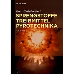 De Gruyter Sprengstoffe, Treibmittel, Pyrotechnika - Ernst-Christian Koch, Kartoniert (TB)