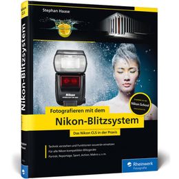 Rheinwerk Fotografie / Fotografieren mit dem Nikon-Blitzsystem - Stephan Haase, Gebunden