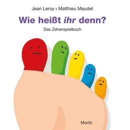 Moritz Wie heißt ihr denn? - Jean Leroy, Matthieu Maudet, Pappband