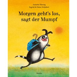 Moritz Morgen geht's los, sagt der Mumpf - Annette Herzog, Gebunden