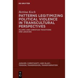 De Gruyter Patterns Legitimizing Political Violence in Transcultural Perspectives - Bettina Koch, Kartoniert (TB)