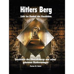 Hitlers Berg - Licht ins Dunkel der Geschichte - Florian M. Beierl, Kartoniert (TB)