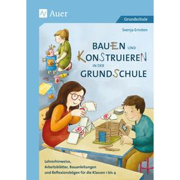 Bauen und Konstruieren in der Grundschule - Svenja Ernsten, Geheftet